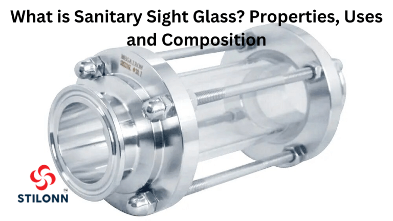 What is Sanitary Sight Glass? Properties, Uses and Composition