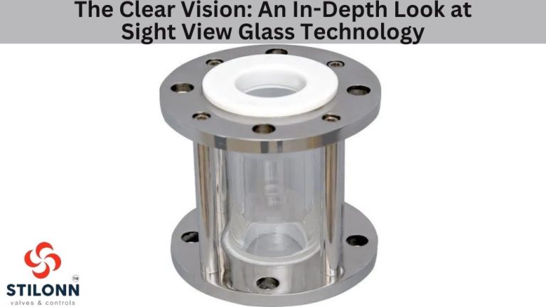 The Clear Vision: An In-Depth Look at Sight View Glass Technology